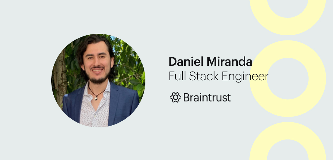 Talent Feature: How Daniel Miranda, Full Stack Engineer, Created Real ...